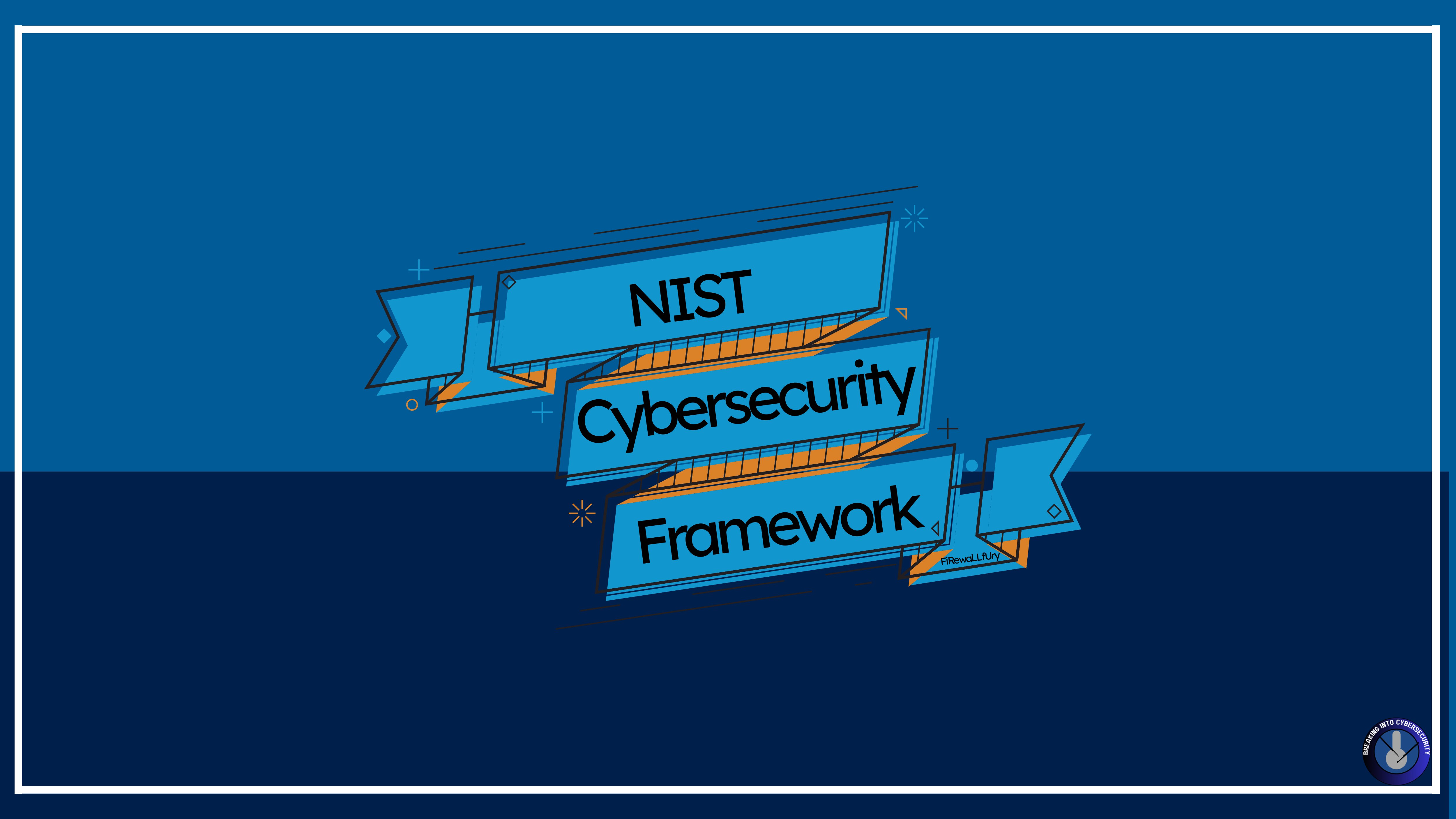 NIST CSF – Breaking Into Cyber Security